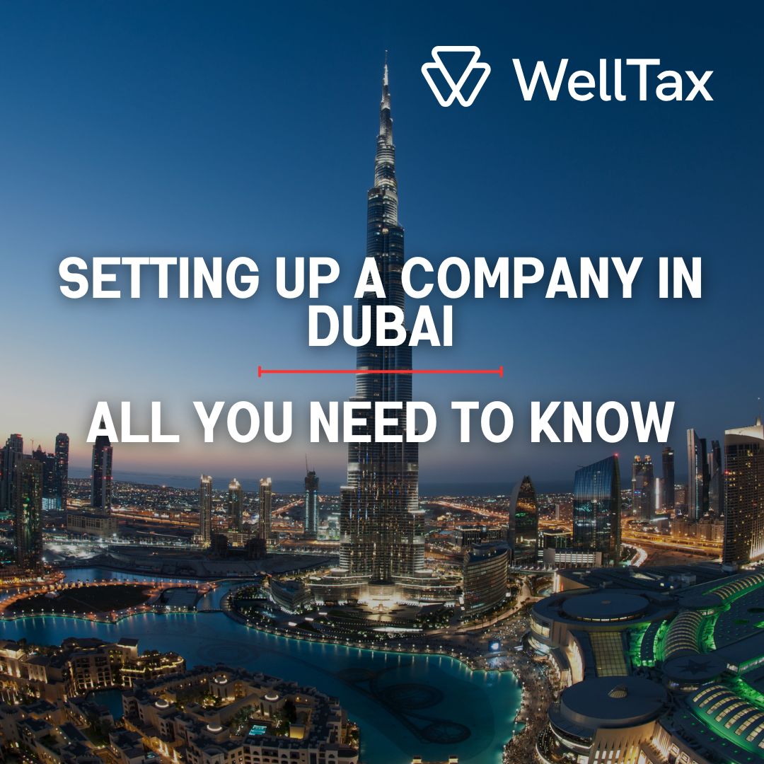 Setting up a Company in Dubai: All You Need to Know - WellTax