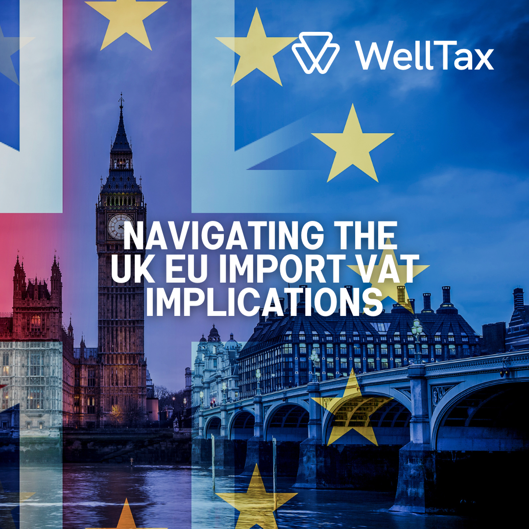 Navigating the UK EU Import VAT Implications - WellTax